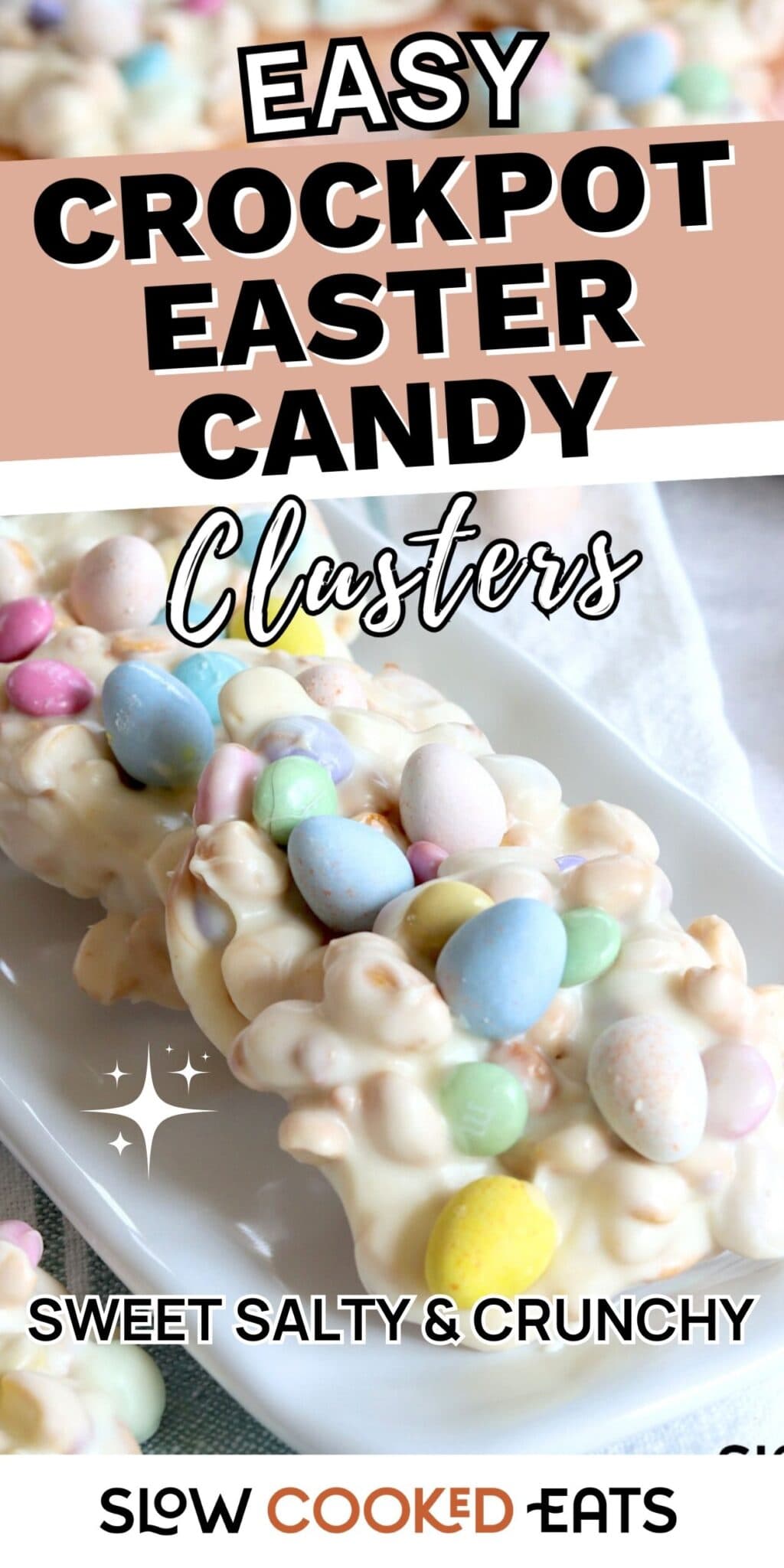 Easy Crockpot Easter Candy Clusters • Slow Cooked Eats